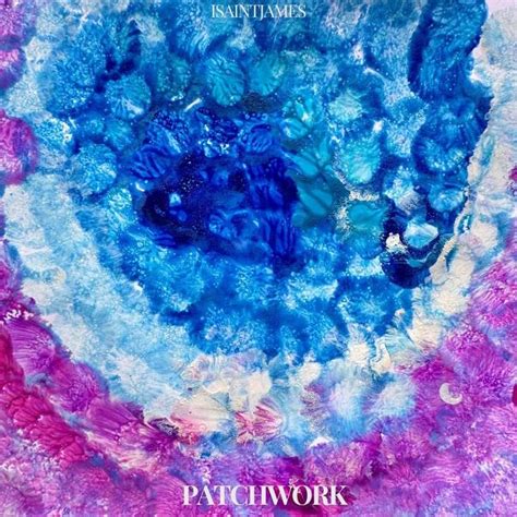 Isaintjames Patchwork Lyrics And Tracklist Genius