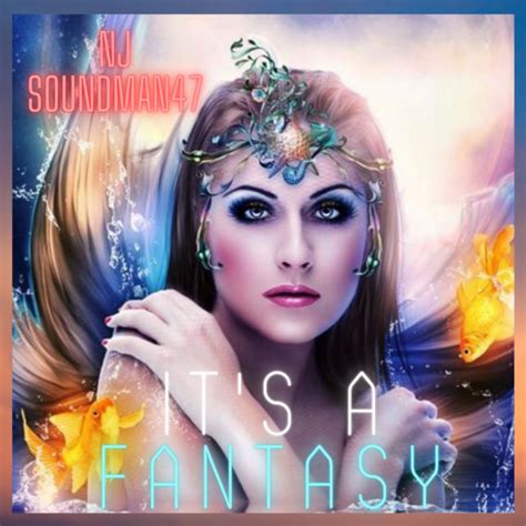 Its A Fantasy Single By Nj Soundman47 Spotify