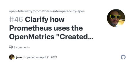 Clarify How Prometheus Uses The Openmetrics Created Timestamp · Issue 46 · Open Telemetry Clarify How Prometheus Uses The Openmetrics Created Timestamp · Issue 46 · Open Telemetry