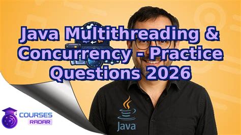 Java Multithreading And Concurrency Practice Questions 2026 Free Course