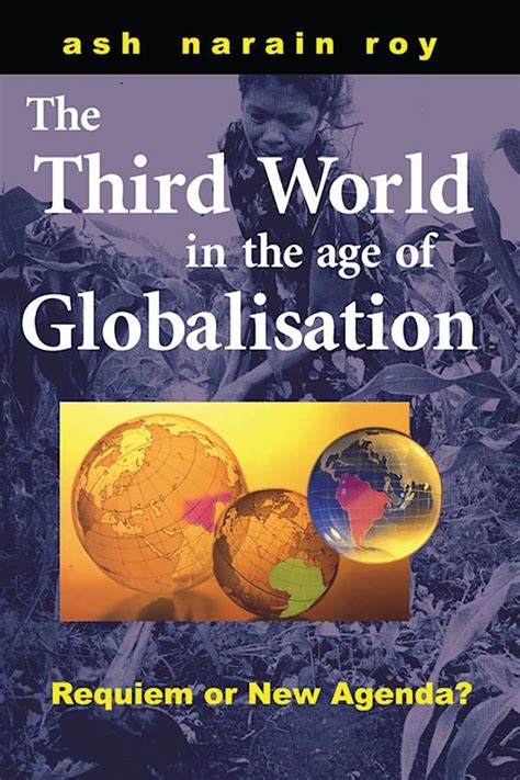 The Third World In The Age Of Globalization Requiem Or New Agenda Ash