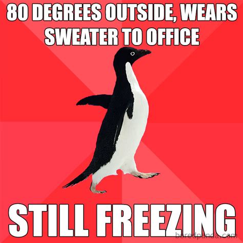 If Youre Freezing In Your Office Then These 29 Memes Are For You
