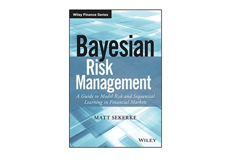 PDF Read Online Bayesian Risk Management A Guide To Model Risk And Sequential Learning In