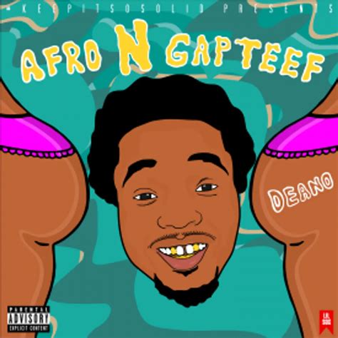 Afro N Gap Teef By Deano Listen On Audiomack