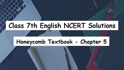 Ncert Solutions For Class 7 English Honeycomb Textbook Chapter 5