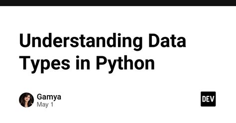 Understanding Data Types In Python Dev Community