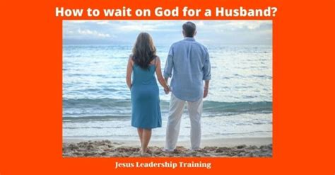 How To Wait On God For A Husband 2024 7 Practical Suggestions
