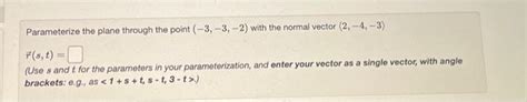 solved parameterize the plane through the point −3 −3 −2