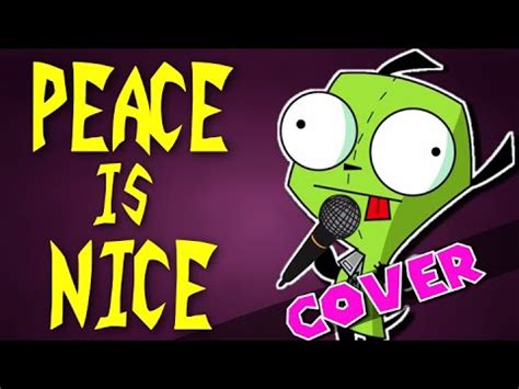 Peace Is Nice Cover Invader Zim Enter The Florpus Song Youtube