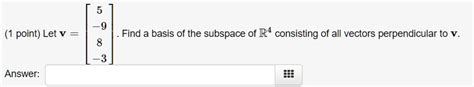 Solved Point Let V Find A Basis Of The Subspace Of R4 Consisting Of