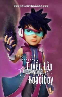 [Đồng nhân] (Boboiboy) (Boboiboy Galaxy) Tuyển tập Short Fic - Angelina Lililucines - Wattpad