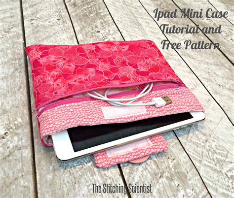 Ipad Mini Case Tutorial With Free Pattern The Stitching Scientist