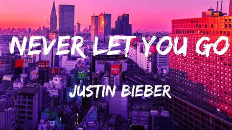 Justin Bieber Never Let You Go Lyrics Video Youtube