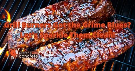 Clean Grill Burners Easy Step By Step Guide