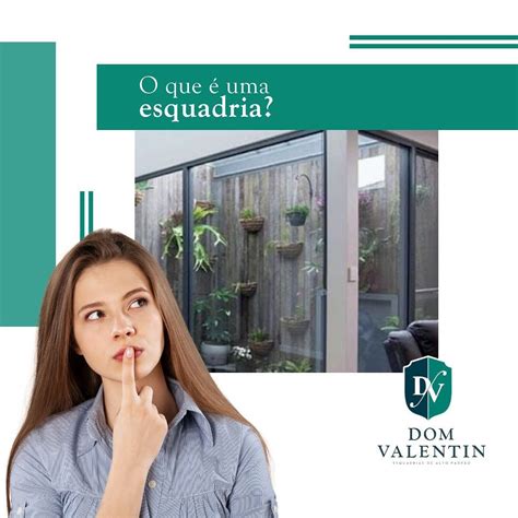 Dom Valentin ⬇ Esquadrias São Os Elementos