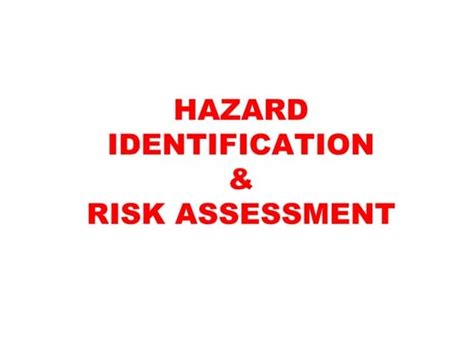 Hazard Identification And Risk Assessmentpptx