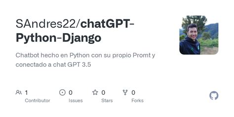 Github Sandres Chatgpt Python Django Chatbot Hecho En Python Con Su Propio Promt Y