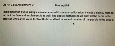 Solved Implement The Queue Using A Circular Array With One Chegg