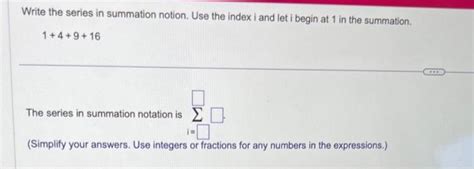 Solved Write The Series In Summation Notion Use The Index I
