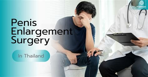 Penis Enlargement Surgery In Thailand Rattinan Medical Center