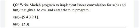 Solved Q2 Write Matlab Program To Implement Linear