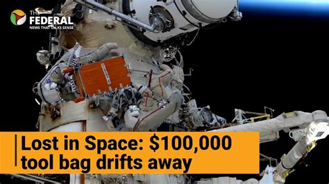 Astronauts Lose 100000 Tool Bag In Space The Federal Youtube