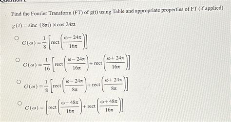 Solved Find The Fourier Transform Ft Of Gt Using Tabl