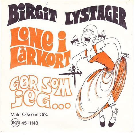 Birgit Lystager Lone I Lårkort Gør Som Jeg 45 1143 7 Tommer Single
