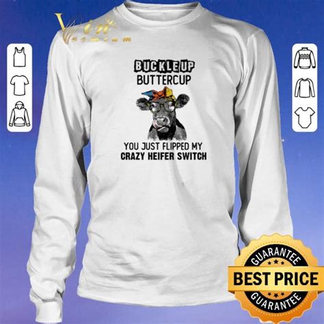Official Cow Buckle Up Buttercup You Just Flipped My Crazy Heifer