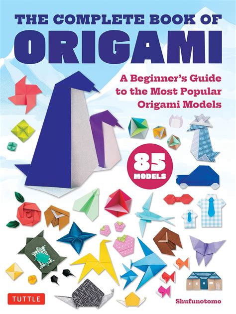 The Complete Book Of Origami A Beginners Guide To Folding The Most