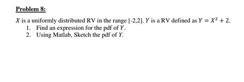 Solved Problem 8 X Is A Uniformly Distributed Rv In The