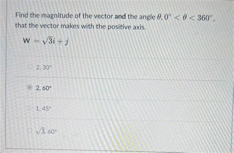Solved Find The Magnitude Of The Vector And The Angle Chegg