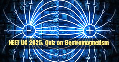 Neet Physics Question Set 6 25 Mcq Quiz On Electromagnetism For Neet Exam