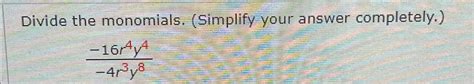 Solved Divide The Monomials Simplify Your Answer