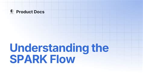 Understanding The Spark Flow Product Docs