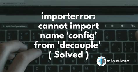 Importerror Cannot Import Name Config From Decouple Solved