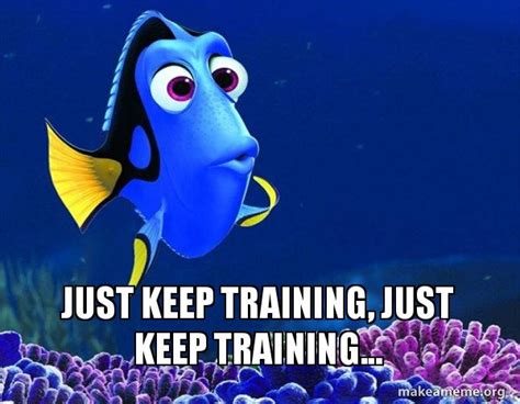 Just Keep Training Just Keep Training Dory From Nemo 5 Second