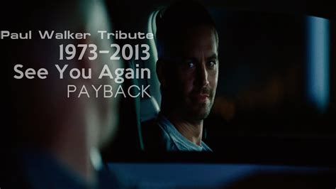 Fast And Furious Paul Walker Tribute See You Again Payback Youtube