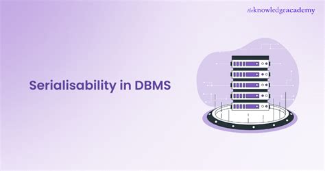Serializability In Dbms Introduction Types And Advantages