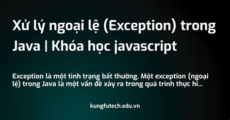 Xử Lý Ngoại Lệ Exception Trong Java Khóa Học Javascript