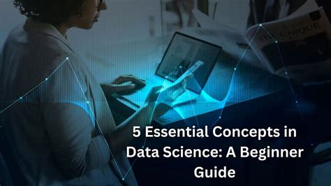 5 Essential Concepts In Data Science A Beginners Guide By Aman
