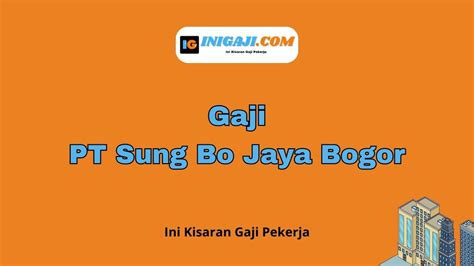 Gaji Pt Sung Bo Jaya Bogor Terbaru