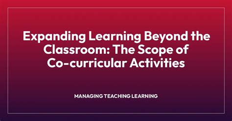 Expanding Learning Beyond The Classroom The Scope Of Co Curricular Activities • Teachers Institute