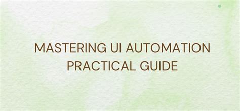 Mastering Ui Automation Practical Guide Procodebase