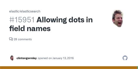Allowing Dots In Field Names · Issue 15951 · Elasticelasticsearch