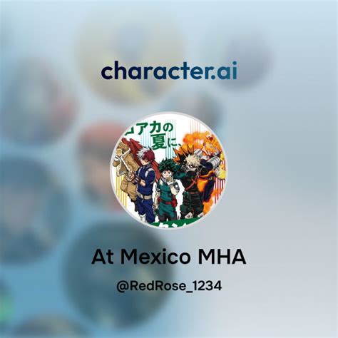 Chat With At Mexico Mha Characterai Ai Chat Reimaginedyour Words