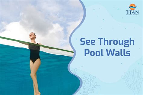 Stunning See Through Pool Walls Elevate Your Space