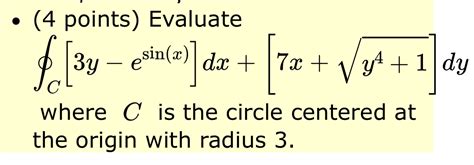 solved 4 points evaluate ∮c[3y−esin x ]dx [7x y4 1]d where
