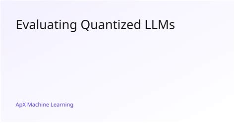 Evaluating Quantized Llms
