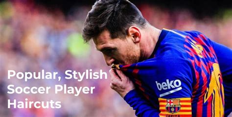 Soccer Player Haircuts The Most Popular Styles Of Footballers